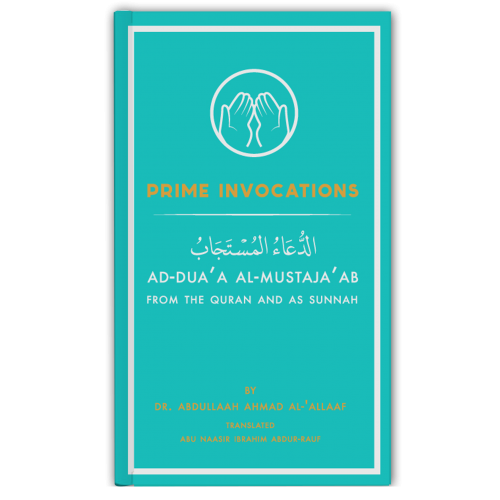 Prime Invocations Ad-Dua’a Al-Mustaja’ab from The Qur’aan & As Sunnah ...